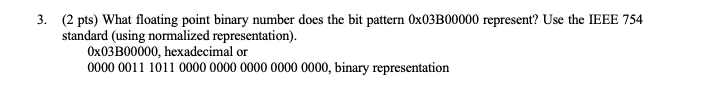 Solved 3. (2 pts) What floating point binary number does the | Chegg.com