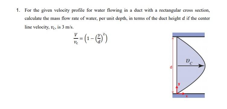 Solved 1. For the given velocity profile for water flowing | Chegg.com