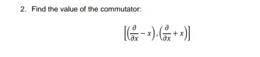 Solved 2. Find the value of the commutator: | Chegg.com