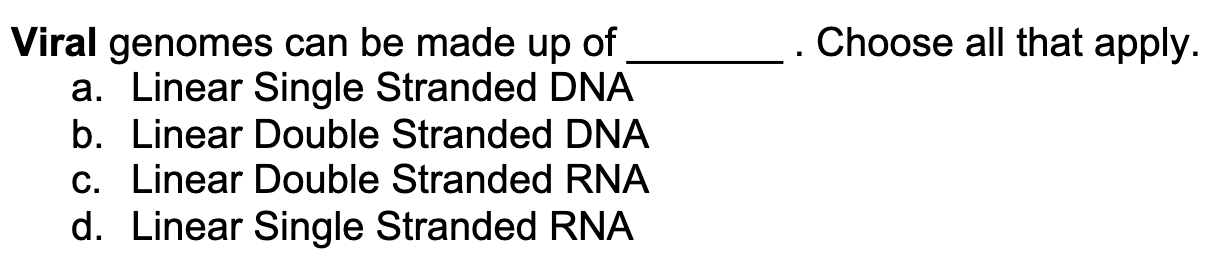 Solved Viral genomes can be made up of a. Linear Single | Chegg.com