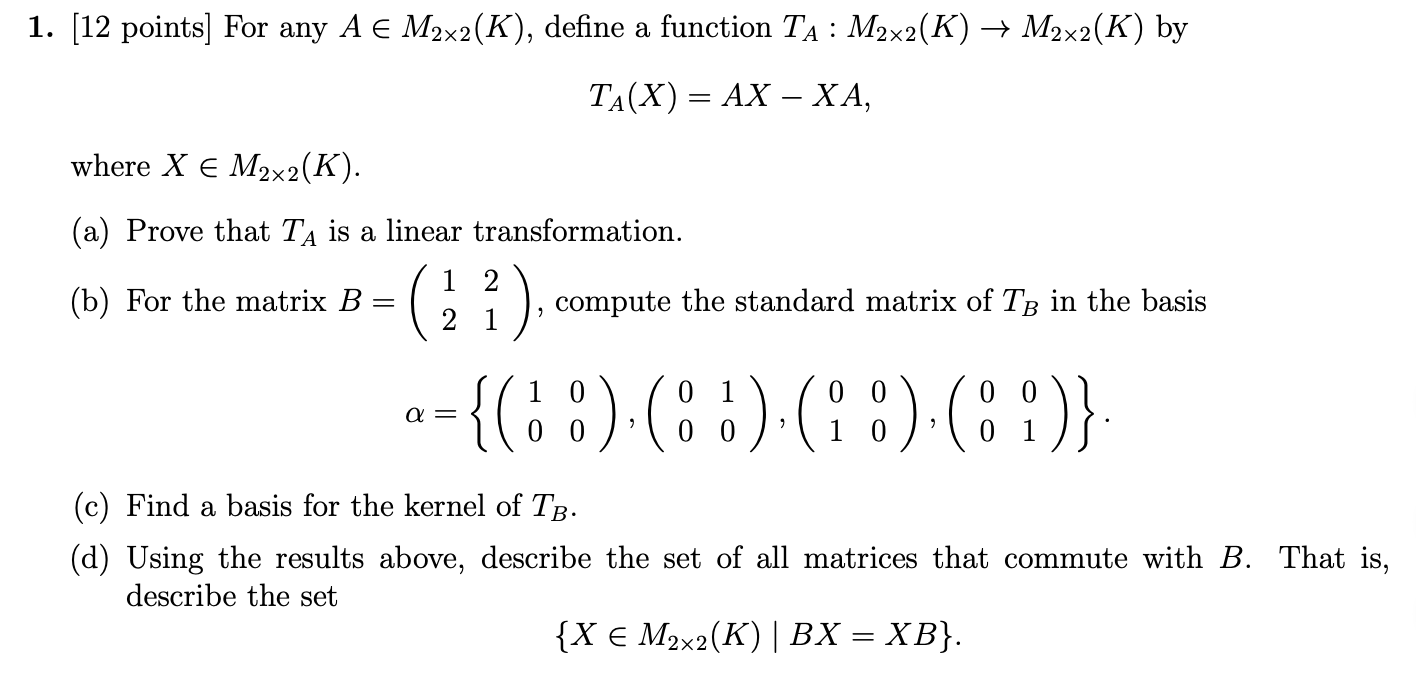 Solved 1. [12 points] For any A € M2x2(K), define a function | Chegg.com