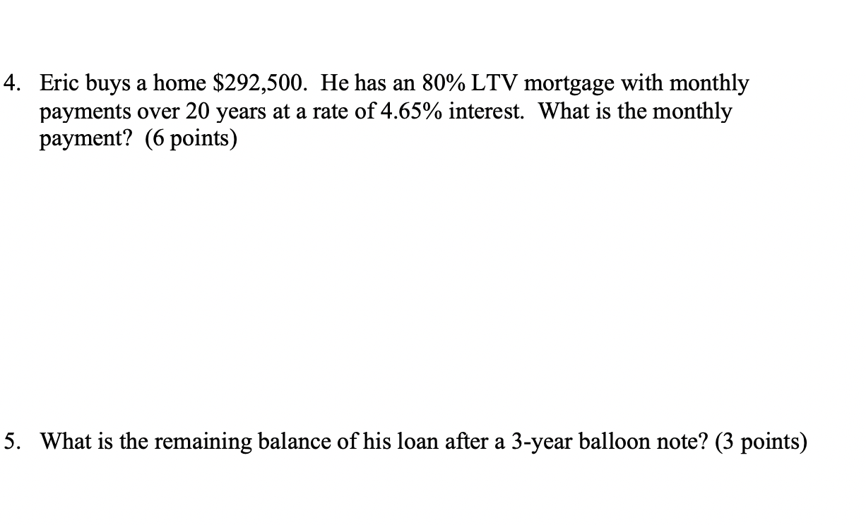 Solved 4. Eric buys a home $292,500. He has an 80% LTV | Chegg.com