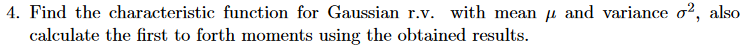 Solved 4. Find the characteristic function for Gaussian r.v. | Chegg.com