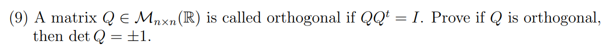 Solved (9) A matrix Q E Mnxn (R) is called orthogonal if QQ | Chegg.com