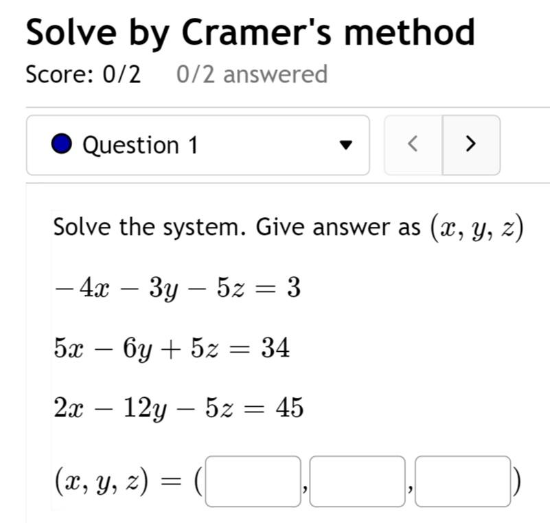 Solved Solve by Cramer's method Score: 0/2 0/2 answered | Chegg.com