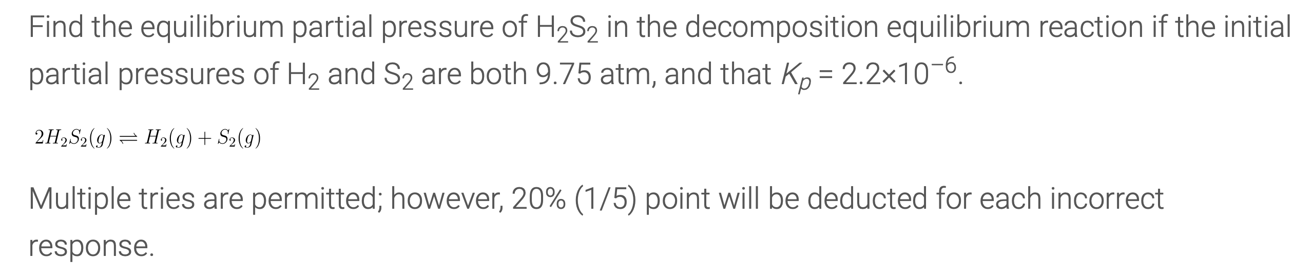 Solved Find the equilibrium partial pressure of H2S2 in the | Chegg.com