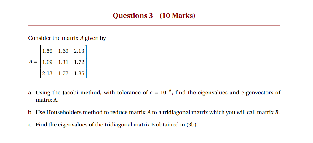 Solved Questions 3 (10 Marks) Consider the matrix A given by | Chegg.com
