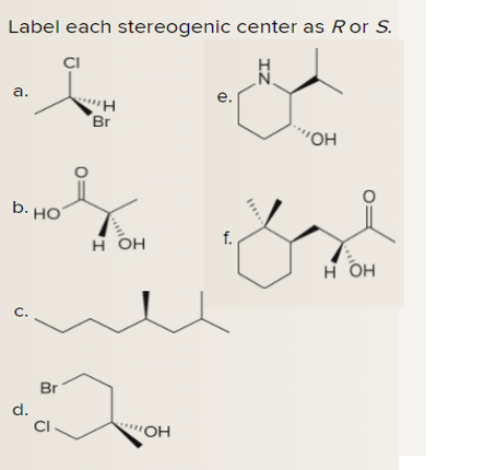 Solved Label each stereogenic center as R or S. a. e. b. f. | Chegg.com