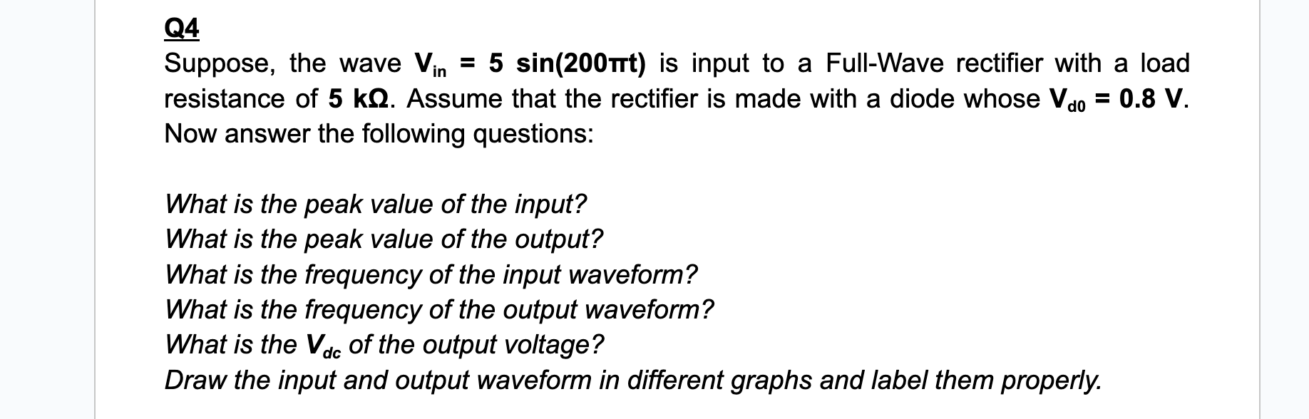Solved Q4Suppose, the wave Vin =5sin(200πt) ﻿is input to a | Chegg.com