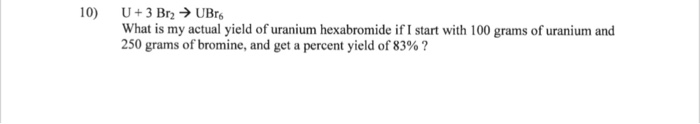 Solved What is my actual yield of uranium hexabromide if I | Chegg.com