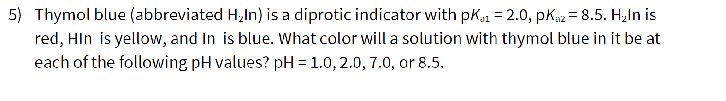 Solved 5) Thymol blue (abbreviated H2In ) is a diprotic | Chegg.com