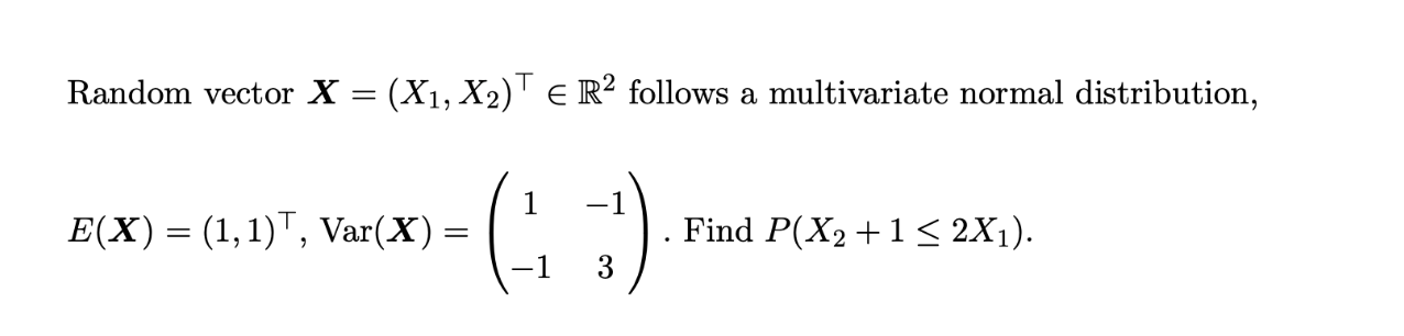 Solved Random vector X=(X1,X2)⊤∈R2 follows a multivariate | Chegg.com
