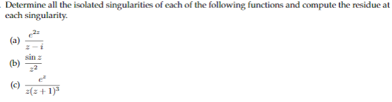 Solved Determine all the isolated singularities of each of | Chegg.com