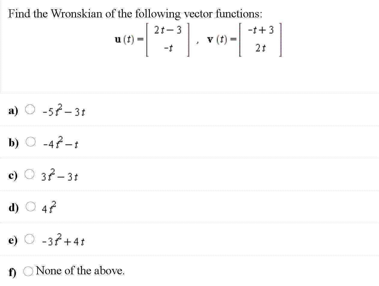 Solved Find the Wronskian of the following vector functions: | Chegg.com