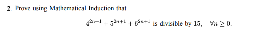 Solved 2. Prove using Mathematical Induction that 42n+1 | Chegg.com