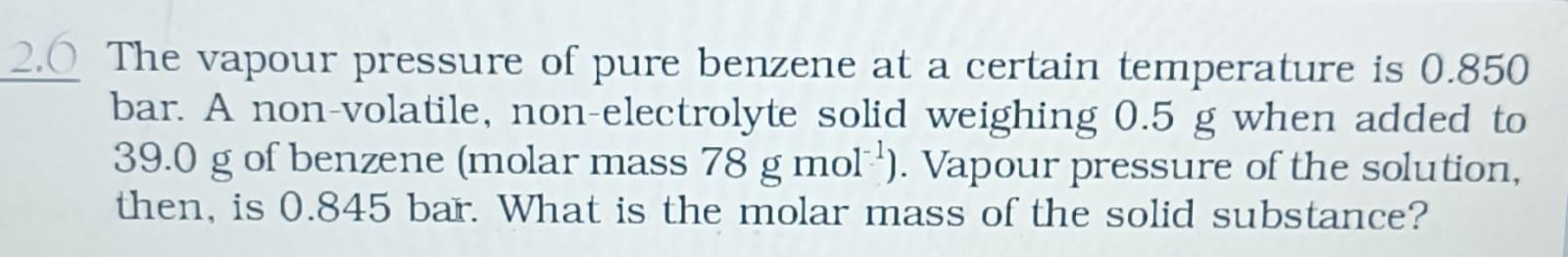 Solved 2.0 The vapour pressure of pure benzene at a certain | Chegg.com