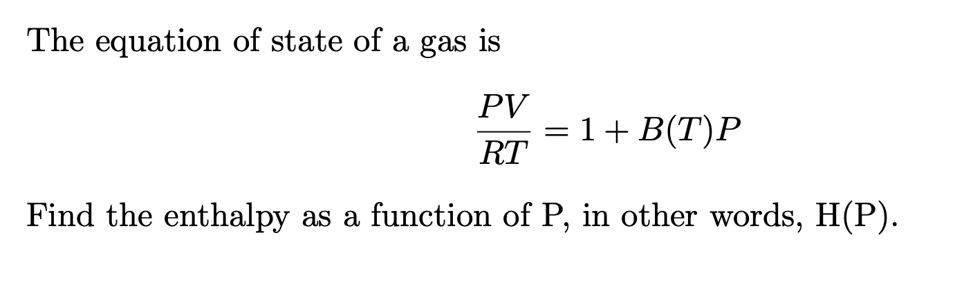 Solved The equation of state of a gas is RTPV=1+B(T)P Find | Chegg.com