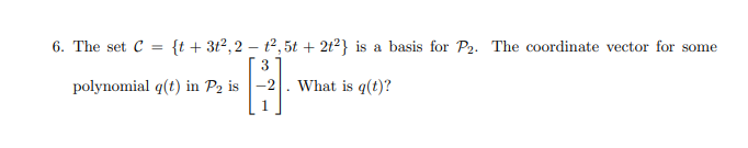 Solved 6. The set C={t+3t2,2−t2,5t+2t2} is a basis for P2. | Chegg.com