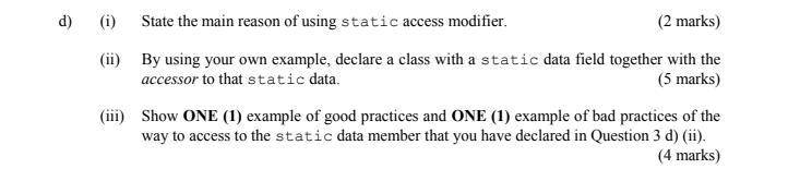 Solved d) (i) State the main reason of using static access | Chegg.com