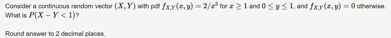 Solved Consider a continuous random vector (X,Y) with pdf | Chegg.com