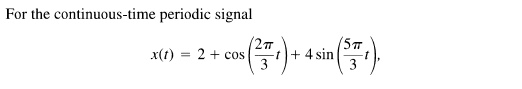 Solved For the continuous-time periodic signal | Chegg.com