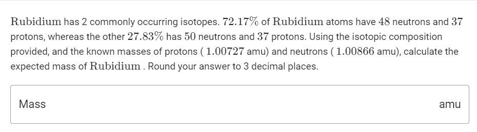 Solved Rubidium has 2 commonly occurring isotopes. 72.17% of | Chegg.com