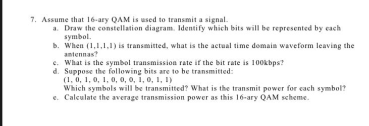 Solved 7. Assume that 16 -ary QAM is used to transmit a | Chegg.com