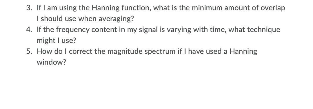Solved 3. If I am using the Hanning function, what is the | Chegg.com