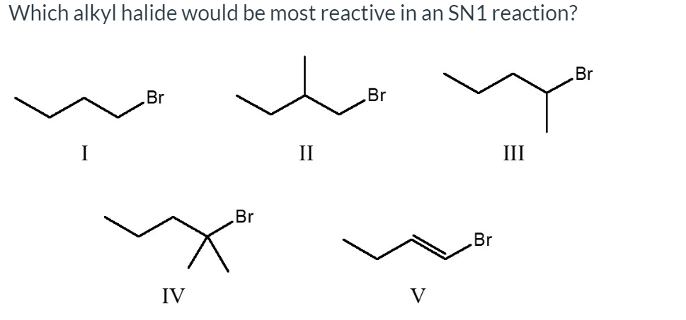 Solved Which alkyl halide would be most reactive in an SN1 | Chegg.com