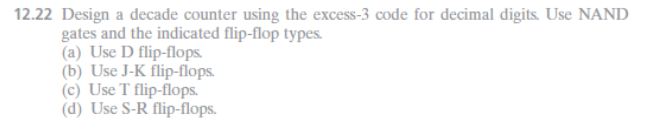 Solved 12.22 Design a decade counter using the excess-3 code | Chegg.com