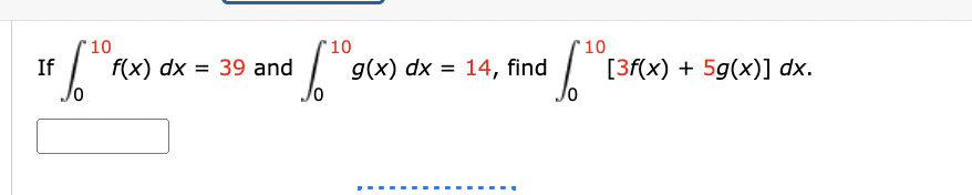 Solved If ∫010f(x)dx=39 and ∫010g(x)dx=14, find | Chegg.com