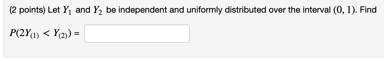 Solved (2 points) Let Y1 and Y2 be independent and uniformly | Chegg.com