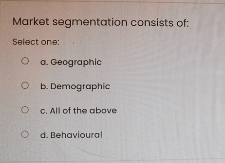 Solved \r\n\r\nMarket segmentation consists of: Select one: | Chegg.com