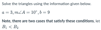Solved Solve the triangles using the information given | Chegg.com