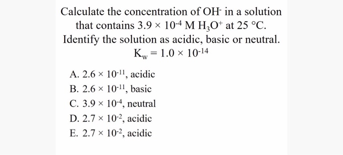 Solved Calculate the concentration of OH in a solutiorn that | Chegg.com