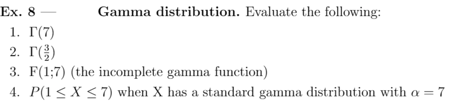 Solved Ex. 8- ﻿Gamma distribution. Evaluate the | Chegg.com