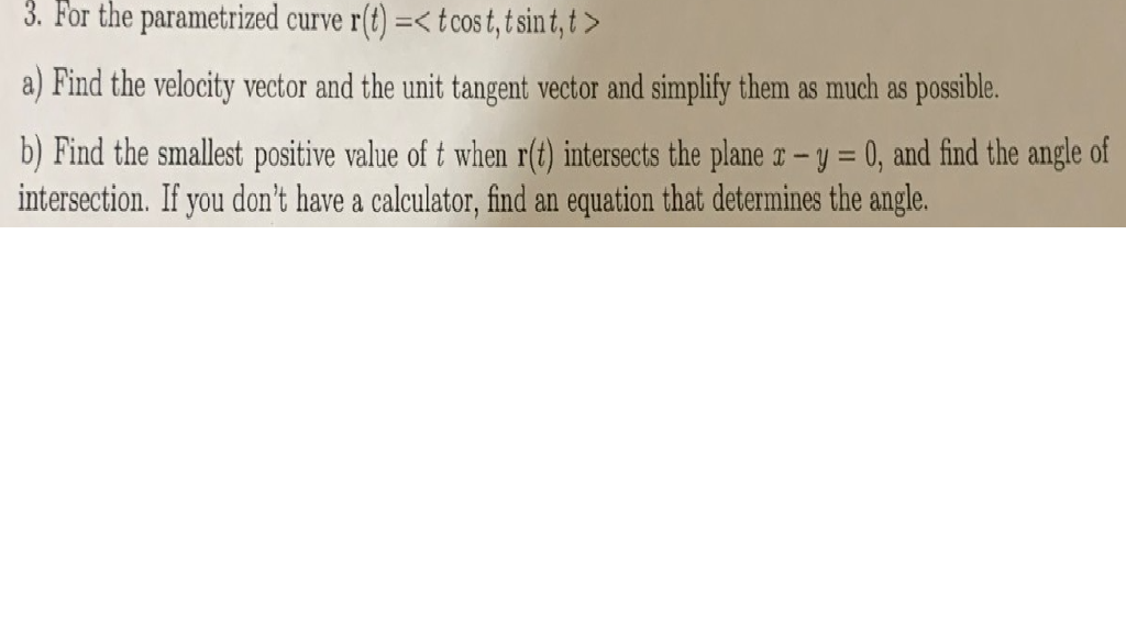 Solved 3. For the parametrized curve r(t)= tcost,tsint,t a) | Chegg.com