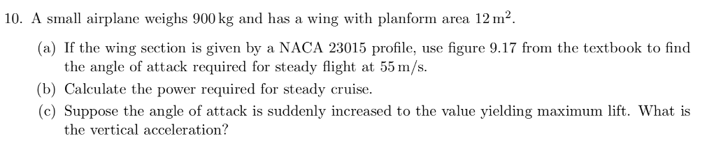 Solved 10. A small airplane weighs 900 kg and has a wing | Chegg.com Solved 10. A small airplane weighs 900 kg and has a wing | Chegg.com