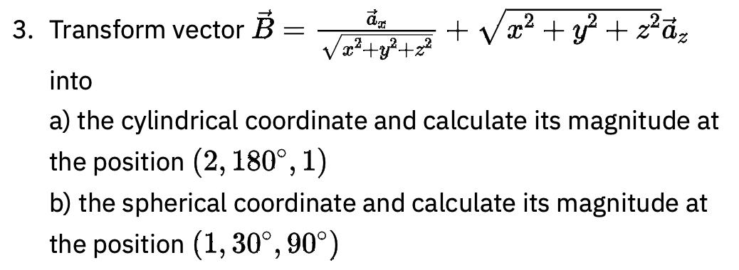 Solved 3. Transform vector B=x2+y2+z2ax+x2+y2+z2az into a) | Chegg.com