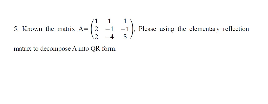 Solved Known the matrix A=([1,1,1],[2,-1,-1],[2,-4,5]), | Chegg.com