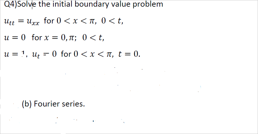Solved Q4)Solve the initial boundary value problem Utt Uxx | Chegg.com
