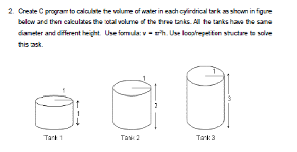 Solved 2. Create C program to calculate the volume of water | Chegg.com