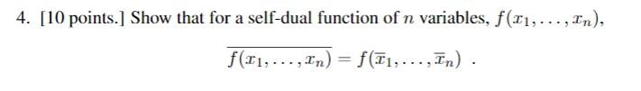 Solved 4. [10 points.] Show that for a self-dual function of | Chegg.com