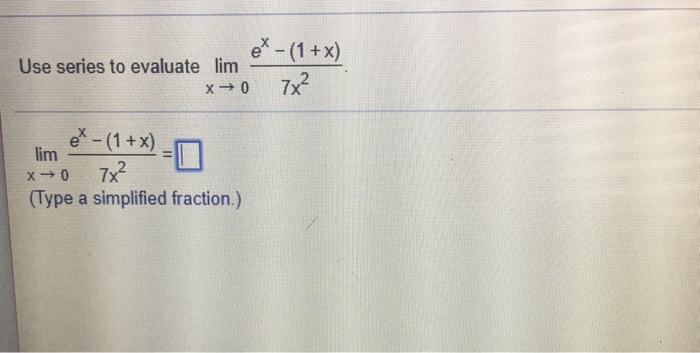 Solved Use series to evaluate lim_x rightarrow 0 e^x - | Chegg.com