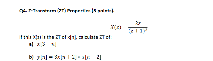 Solved Q4. Z-Transform (ZT) Properties (5 points). | Chegg.com