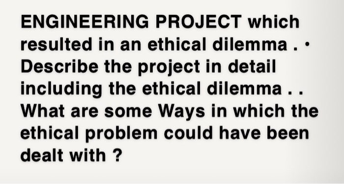 Solved ENGINEERING PROJECT which resulted in an ethical | Chegg.com