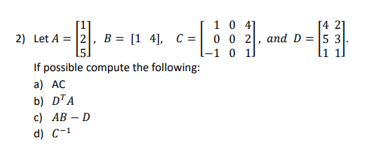 Solved 2 Let A⎣⎡125⎦⎤b 14 C⎣⎡10−1000421⎦⎤ And 