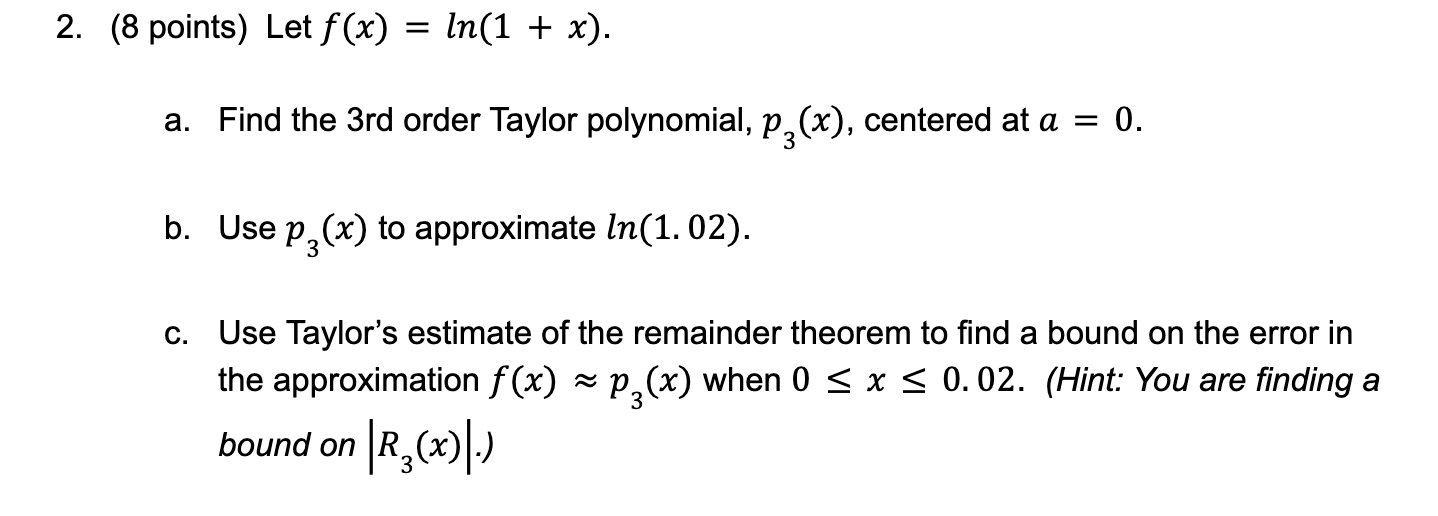 Solved 2. (8 points) Let f(x)=ln(1+x). a. Find the 3rd order | Chegg.com Solved 2. (8 points) Let f(x)=ln(1+x). a. Find the 3rd order | Chegg.com