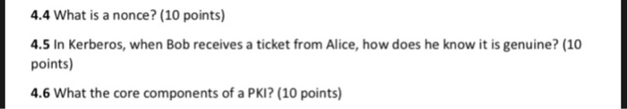 Solved 4.4 What is a nonce? (10 points) 4.5 In Kerberos, | Chegg.com