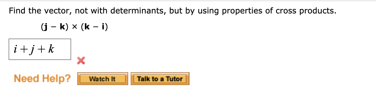 Solved Find the vector, not with determinants, but by using | Chegg.com